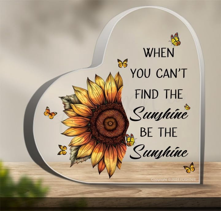 Acrylic Heart Keepsake When You Can'T Find The Sunshine Be The Sunshine ...