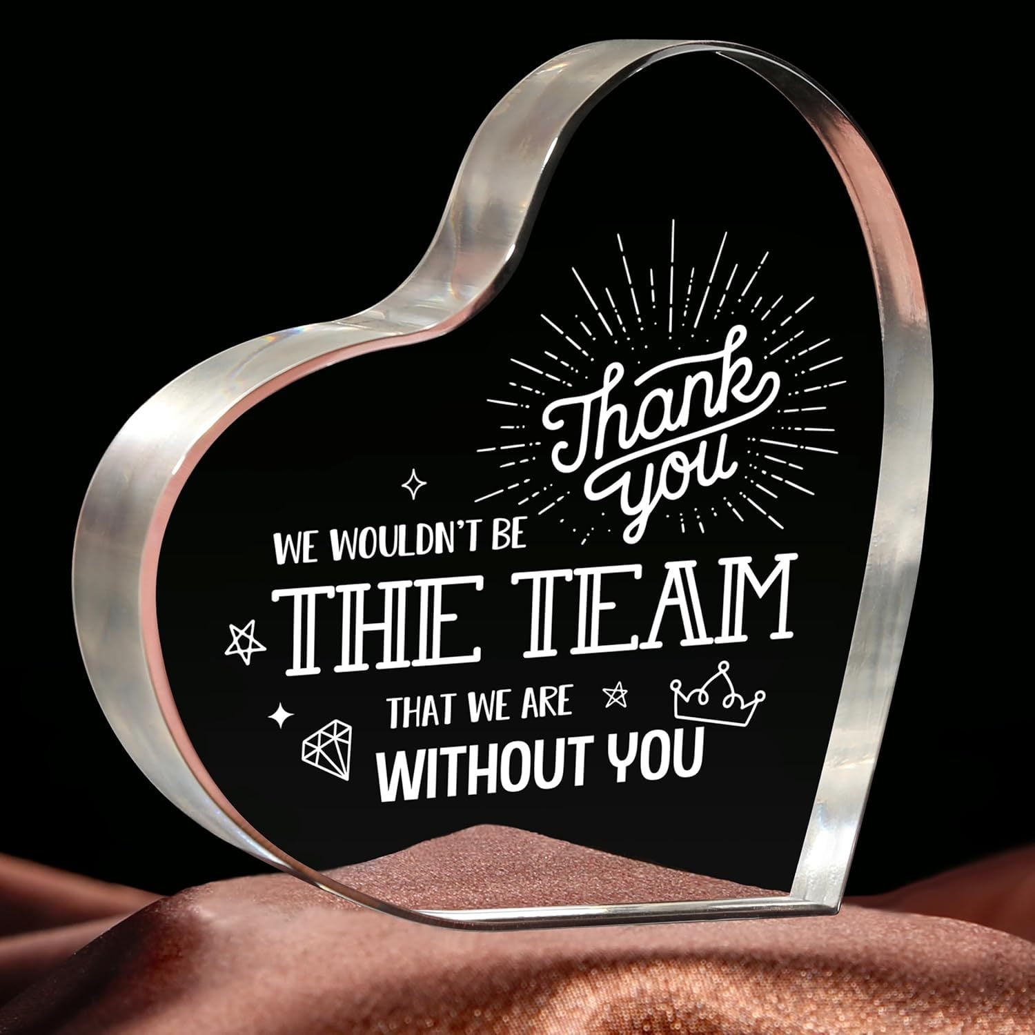 Acrylic Heart-Shaped Appreciation Gift, "We Wouldn't Be The Team That ...