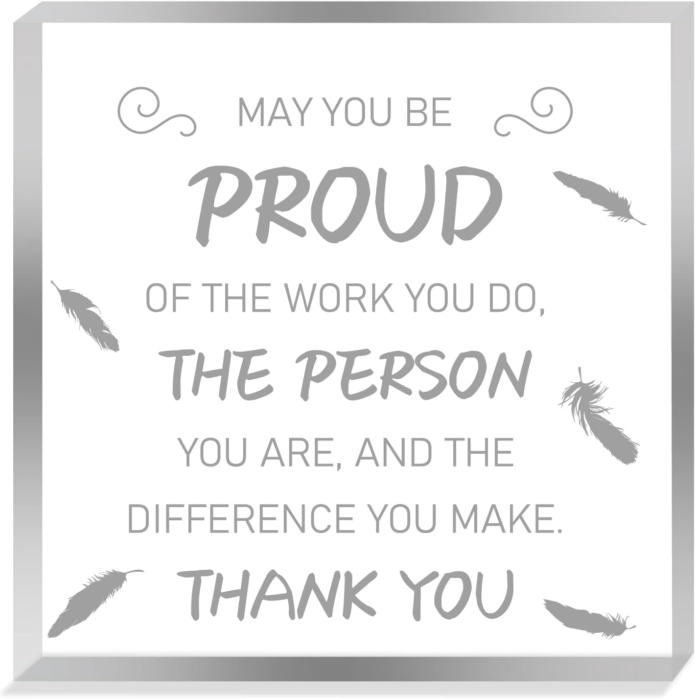 Acrylic Inspirational Quotes Gifts May You Be Proud of The Work You Do ...