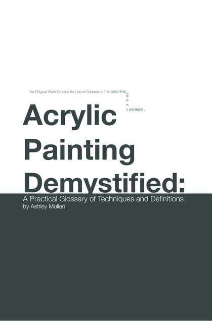 Acrylic Painting Demystified : A Practical Glossary of Techniques and ...