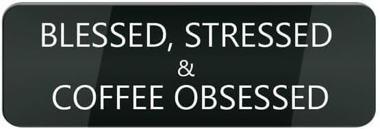 Acrylic Plastic Signs 3x10 Inch Blessed Stressed Coffee Obsessed Sign ...
