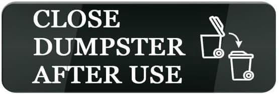 Acrylic Plastic Signs 3x10 Inch Close Dumpster After Use Stylish ...