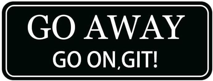 Acrylic Plastic Signs 3x10 Inch Go Away Go On Git Acrylic Sign Door ...