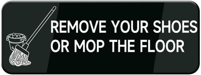 Acrylic Plastic Signs 3x10 Inch Remove Your Shoes Or Mop The Floor ...