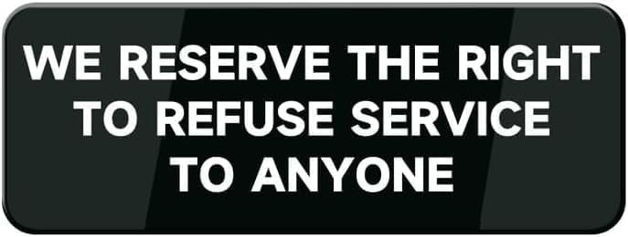 Acrylic Plastic Signs 3x10 Inch We Reserve The Right To Refuse Service ...