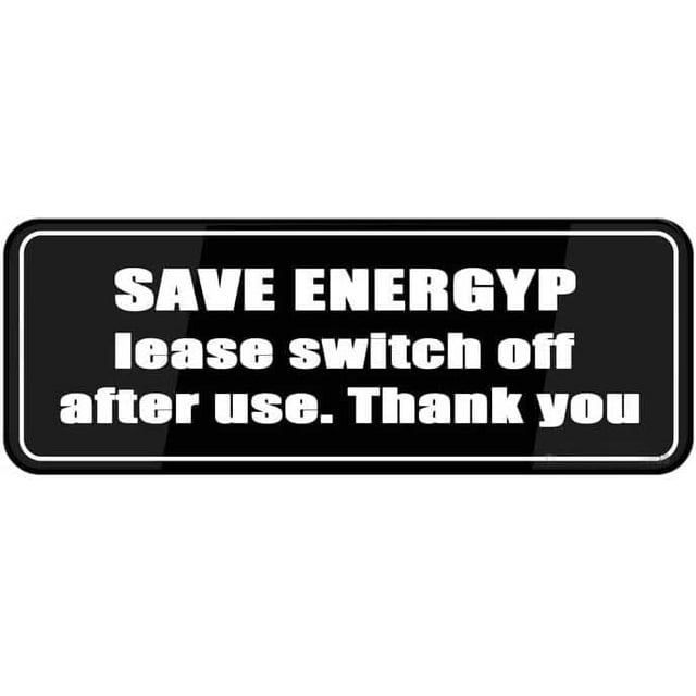 Acrylic Plastic Signs 3x10 Inch Save Energy Switch Off After Not In Use ...