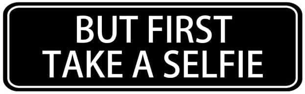 Acrylic Plastic Signs 3x8 Inch But First Take A Selfie Acrylic Sign For ...