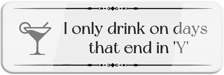 Acrylic Plastic Signs 3x8 Inch I Only Drink On Days That End In 'Y ...