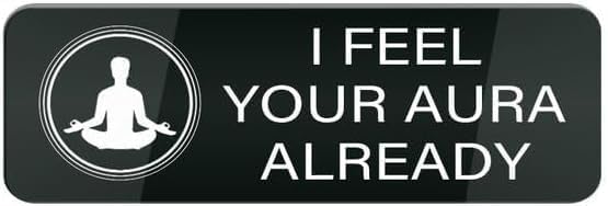 Acrylic Plastic Signs 3x8 Inch I Feel Your Aura Already Sign For House ...