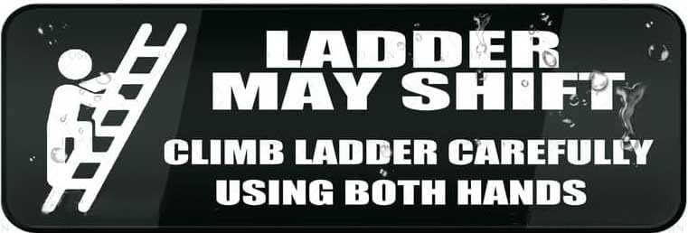 Acrylic Plastic Signs 3x8 Inch Ladder May Shiftclimb Ladder Using Both ...