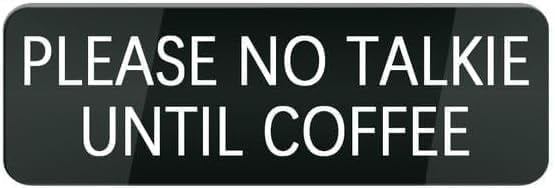 Acrylic Plastic Signs 3x8 Inch Please No Talkie Until Coffee Fade Resisting Signs For Office And ...