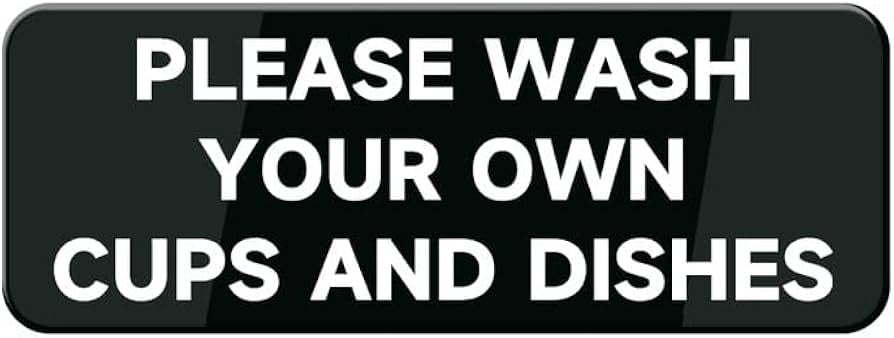 Acrylic Plastic Signs Please Wash Your Own Cups And Dishes Sign Thick ...