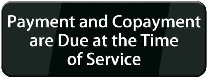 Acrylic Sign 3x10 Inch Acrylic Payment And Copayment Are Due At The ...