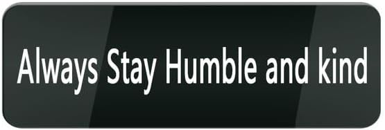 Acrylic Sign 3x10 Inch Acrylic Signs Always Stay Humble And Kind Fade ...