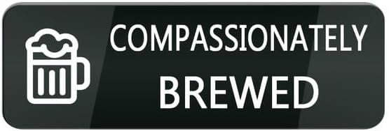 Acrylic Sign 3x10 Inch Acrylic Signs Compassionately Brewed Small ...