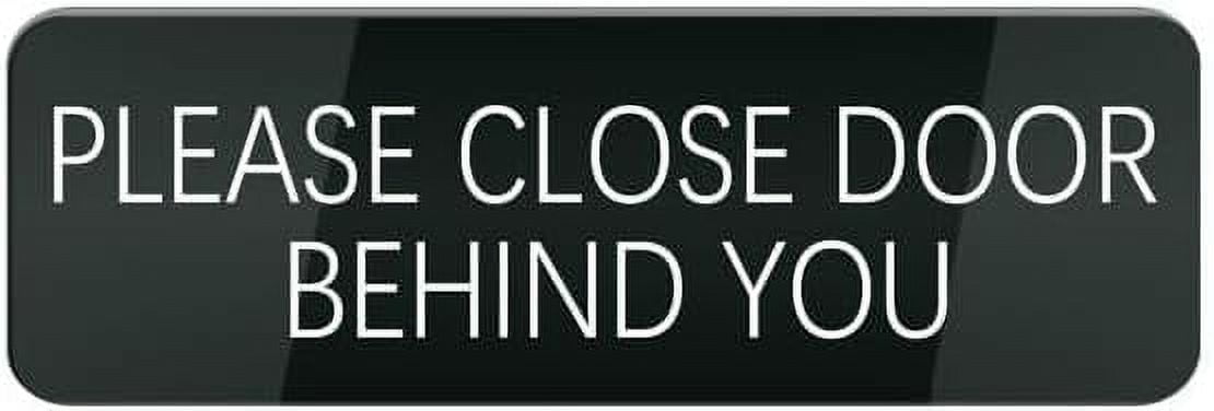 Acrylic Sign 3x10 Inch Acrylic Signs Please Close Door Behind You Sign ...