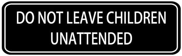 Acrylic Sign 3x10 Inch Do Not Leave Children Unattended Acrylic Sign ...