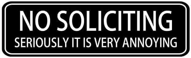 Acrylic Sign 3x10 Inch No Soliciting Seriously It Is Very Annoying Sign ...