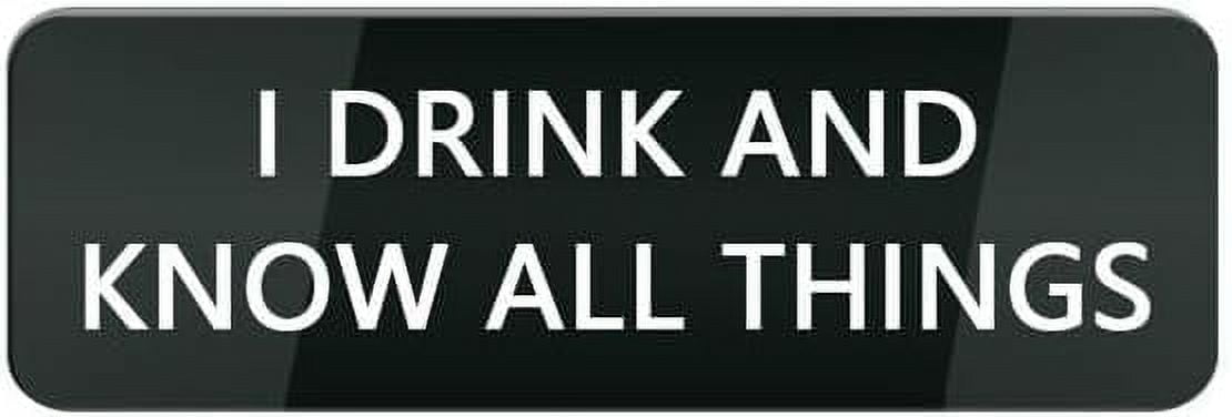 Acrylic Sign 3x8 Inch Acrylic Signs I Drink And Know All Things Stylish ...