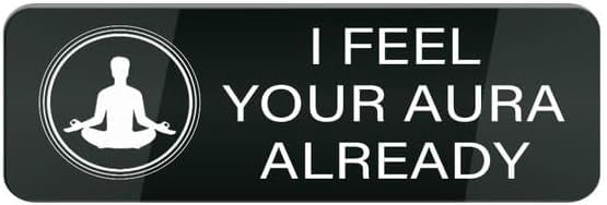 Acrylic Sign 3x8 Inch Acrylic Signs I Feel Your Aura Already Sign For ...