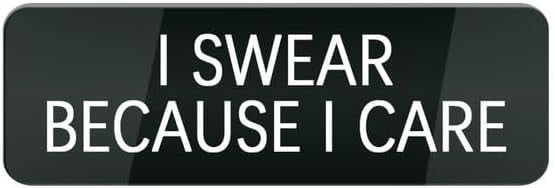 Acrylic Sign 3x8 Inch Acrylic Signs I Swear Because I Care Fade ...