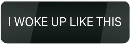 Acrylic Sign 3x8 Inch Acrylic Signs I Woke Up Like This Stylish ...