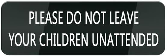 Acrylic Sign 3x8 Inch Acrylic Signs Please Do Not Leave Your Children ...