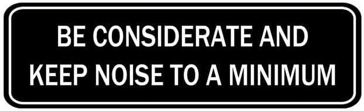 Acrylic Sign 3x8 Inch Be Considerate And Keep Noise To A Minimum ...