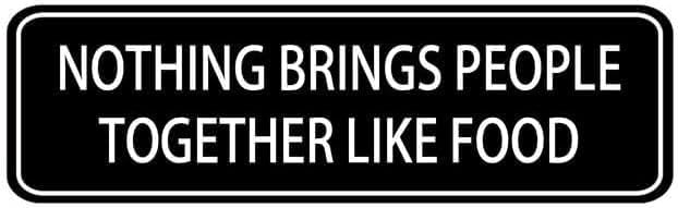Acrylic Sign 3x8 Inch Nothing Brings People Together Like Food Sign ...