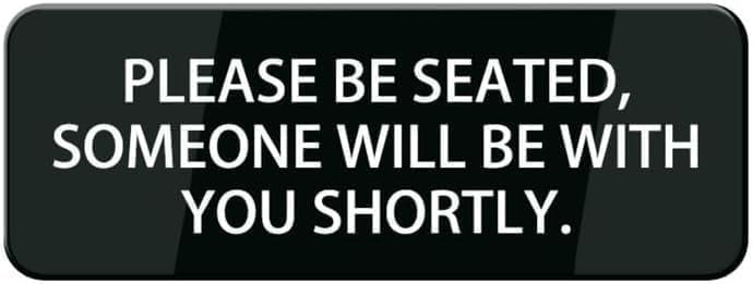 Acrylic Sign 3x8 Inch Please Be Seated Someone Will Be With You Shortly Sign Acrylic Warning ...