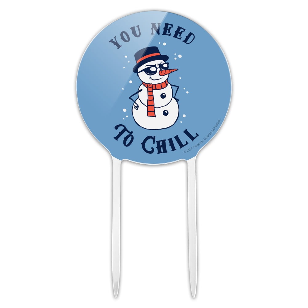 Acrylic You Need To Chill Snowman Funny Humor Cake Topper Party ...