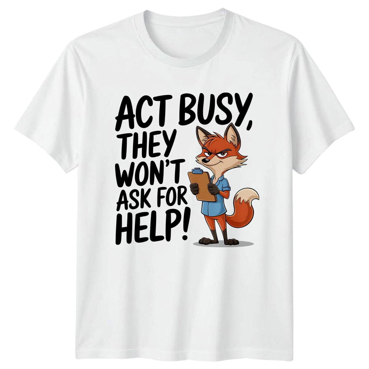 Act Busy Fox Cartoon T-Shirt - They Won'T Ask For Help! All Size S-5XL ...