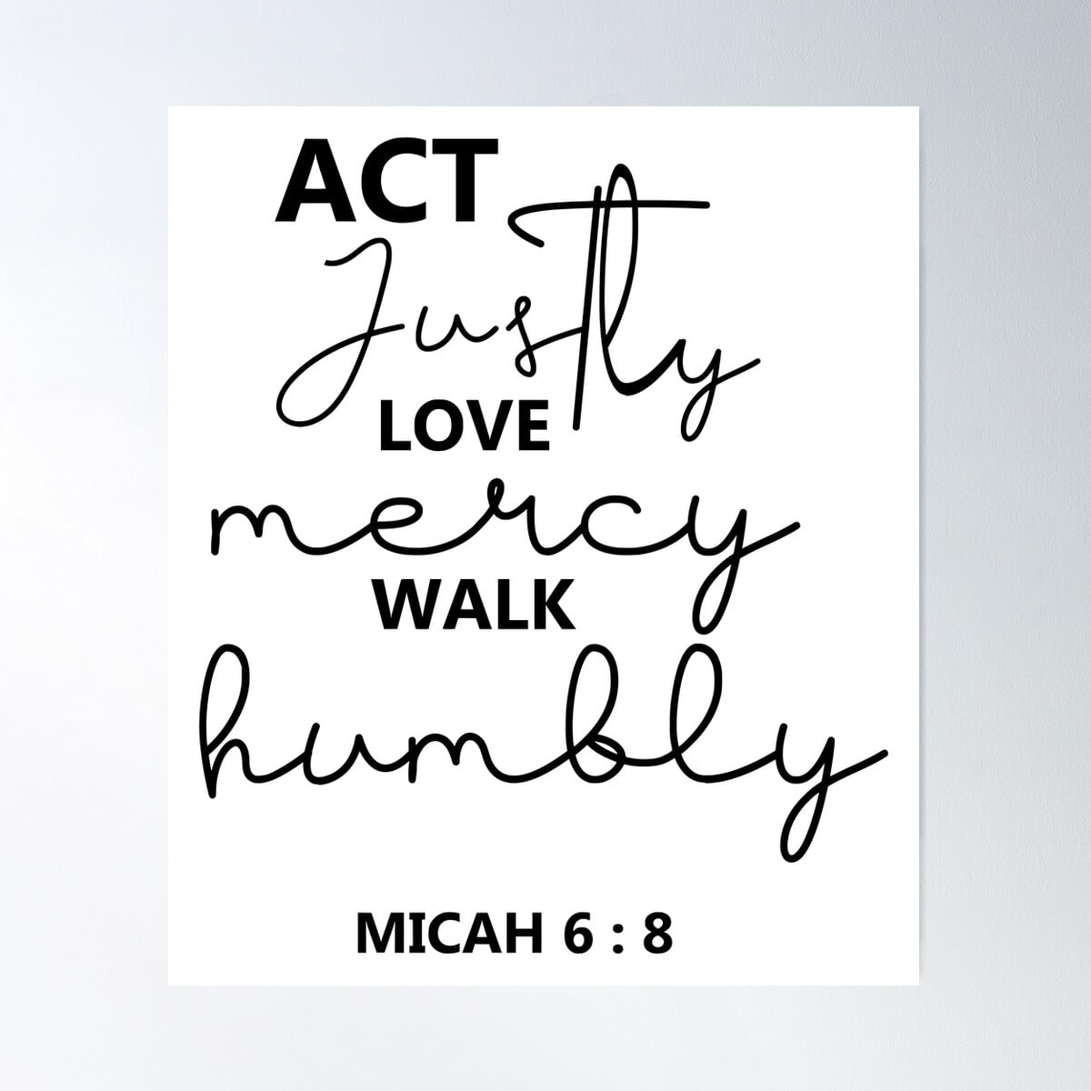 Act Justly Love Mercy Walk Humbly | Micah 6:8 | Bible Verse Poster Wall ...