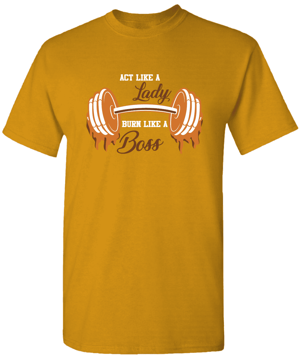 Act Like A Lady Burn Like A Boss - - Workout Motivational T-Shirt ...