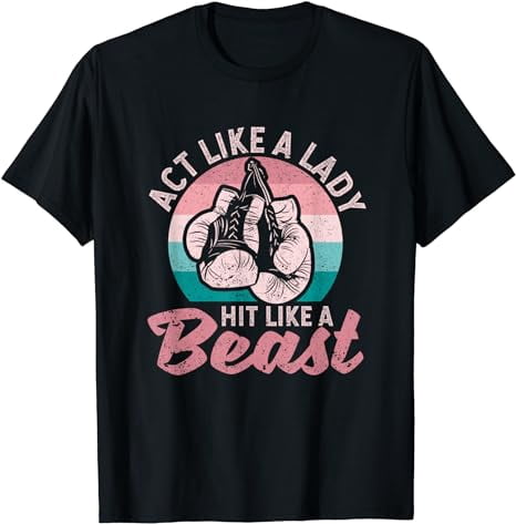 Act Like A Lady Hit Like A Beast Funny Boxing Gloves Girl T-Shirt ...