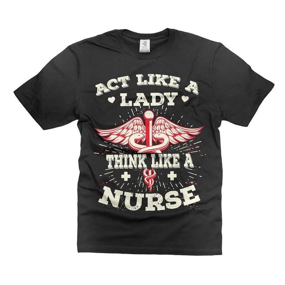 Act Like A Lady Think Like A Nurse Funny Nursing Tee For Rns - Walmart.com