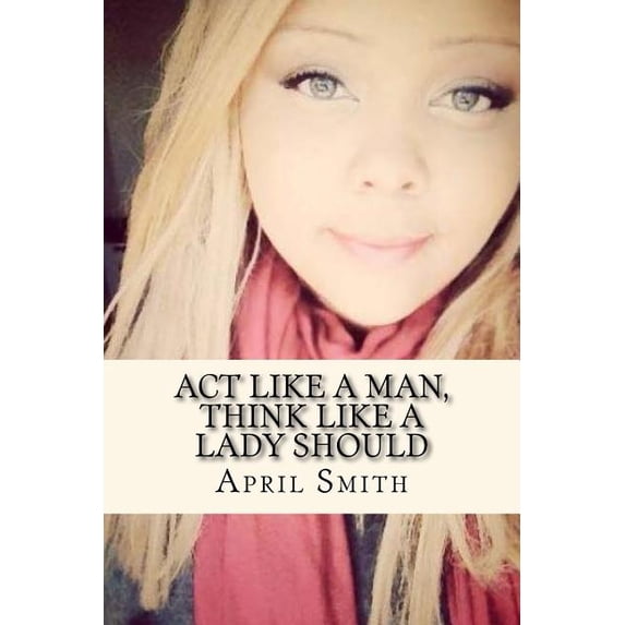 Act Like A Man, Think like A Lady Should (Paperback) - Walmart.com
