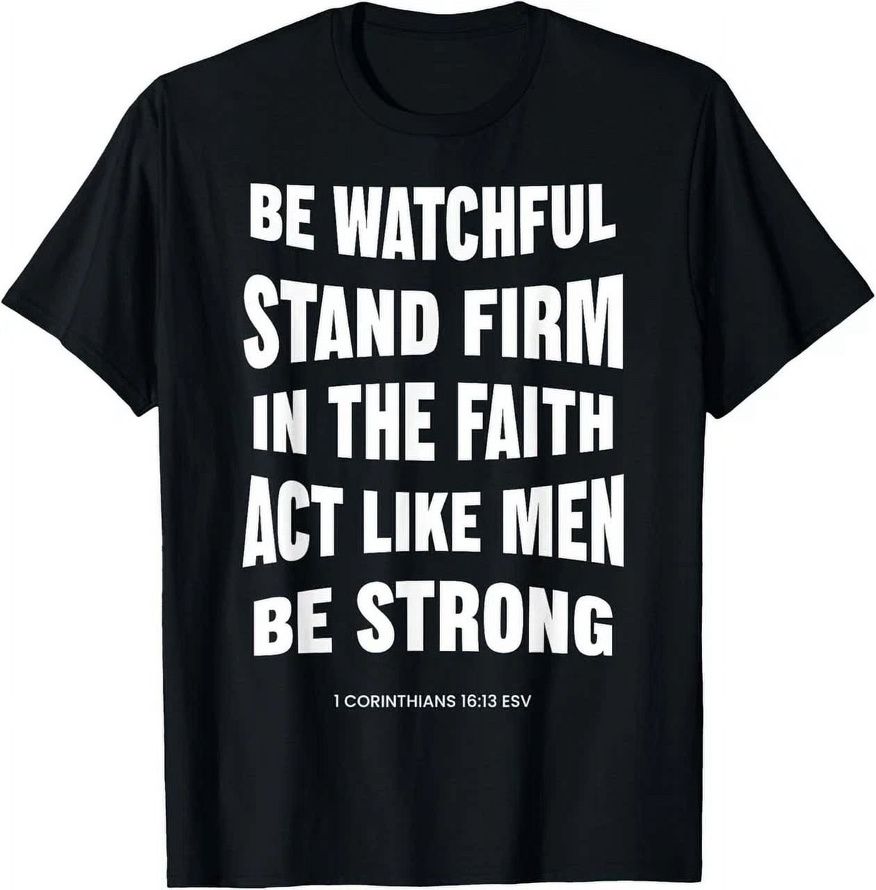 Act Like Men, Be Strong. T-Shirt Unisex S-5XL Hot Trending Shirt, not ...