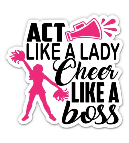 Act Like a Lady Cheer Like a Boss Cheerleader - 3" Vinyl Sticker - For ...