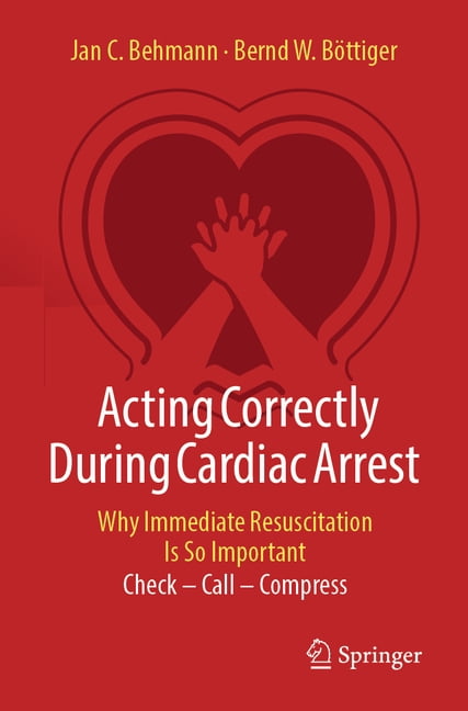 Acting Correctly During Cardiac Arrest: Why Immediate Resuscitation Is ...