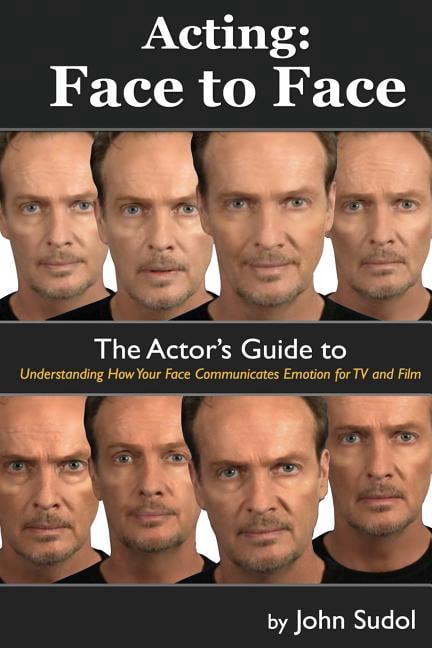 Language of the Face Acting Face to Face: The Actor's Guide to ...