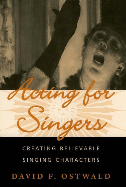 Acting for Singers: Creating Believable Singing Characters (Hardcover ...