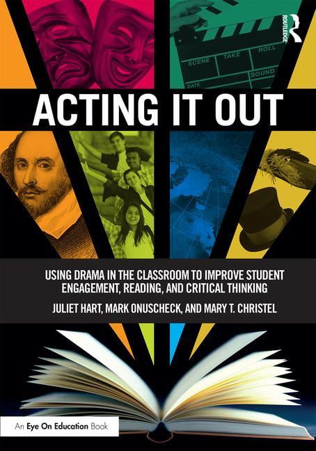 Acting It Out: Using Drama in the Classroom to Improve Student ...