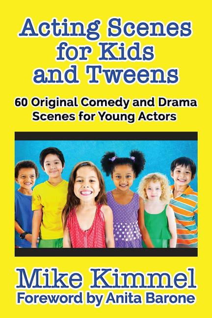Acting Scenes for Kids and Tweens: 60 Original Comedy and Drama Scenes ...