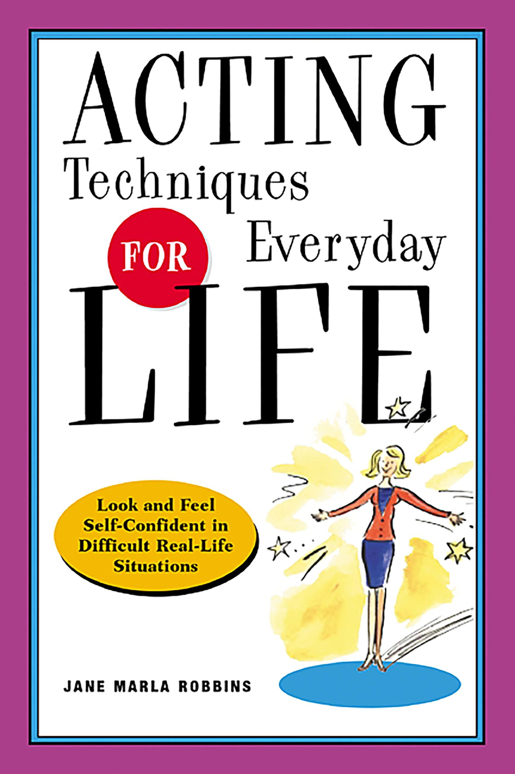 Acting Techniques for Everyday Life : Look and Feel Self-Confident in ...