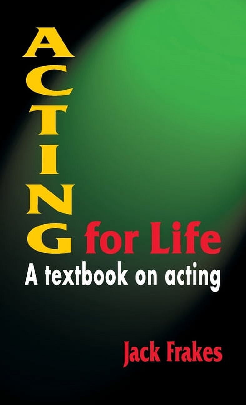 Acting for Life: A Textbook on Acting (Hardcover) - Walmart.com