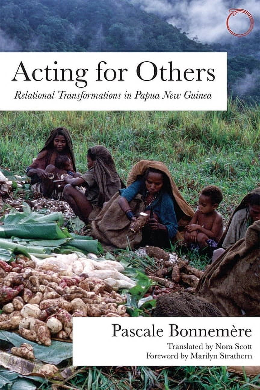 Acting for Others : Relational Transformations in Papua New Guinea ...