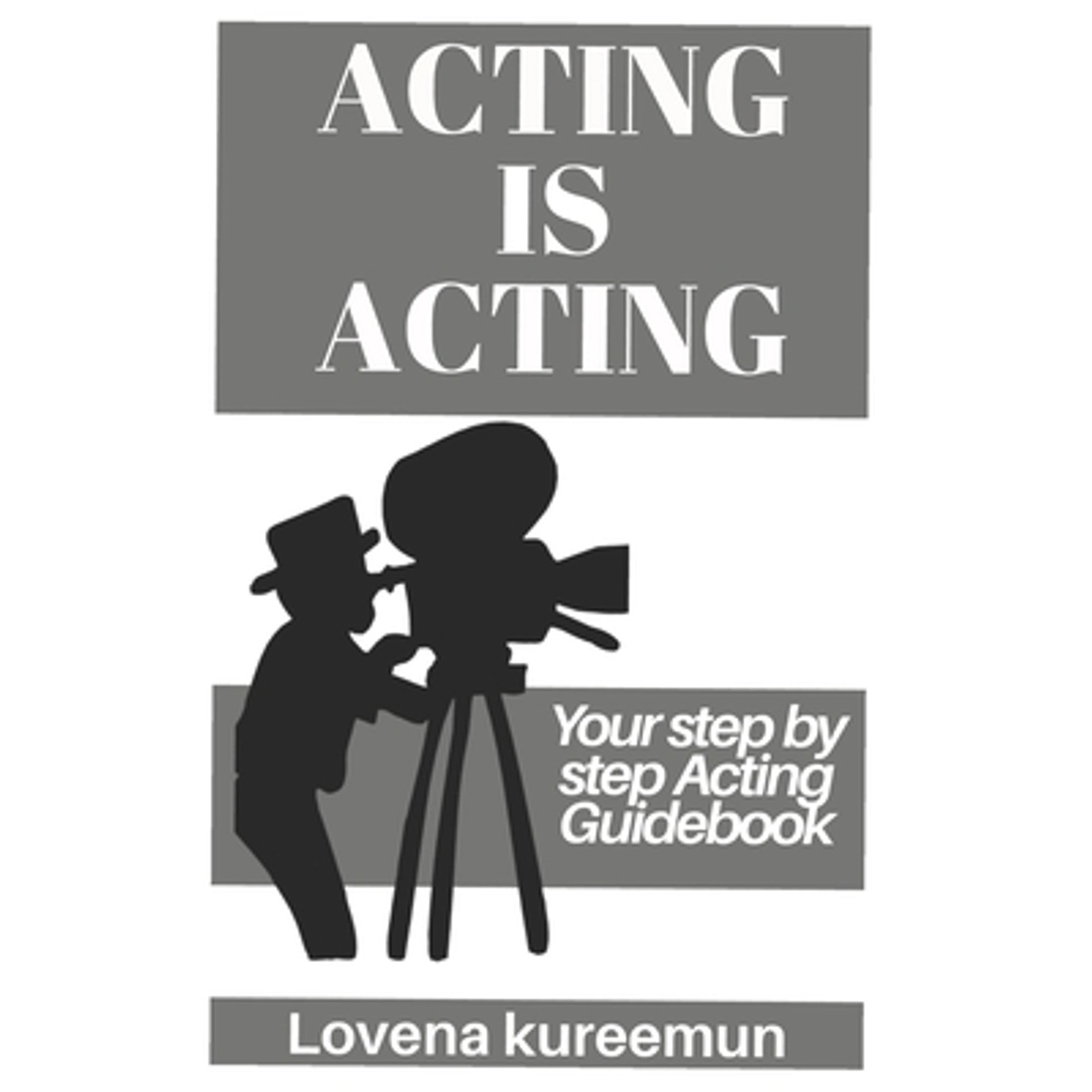 Pre-Owned Acting is Acting: Your Step by Step Acting Guidebook ...
