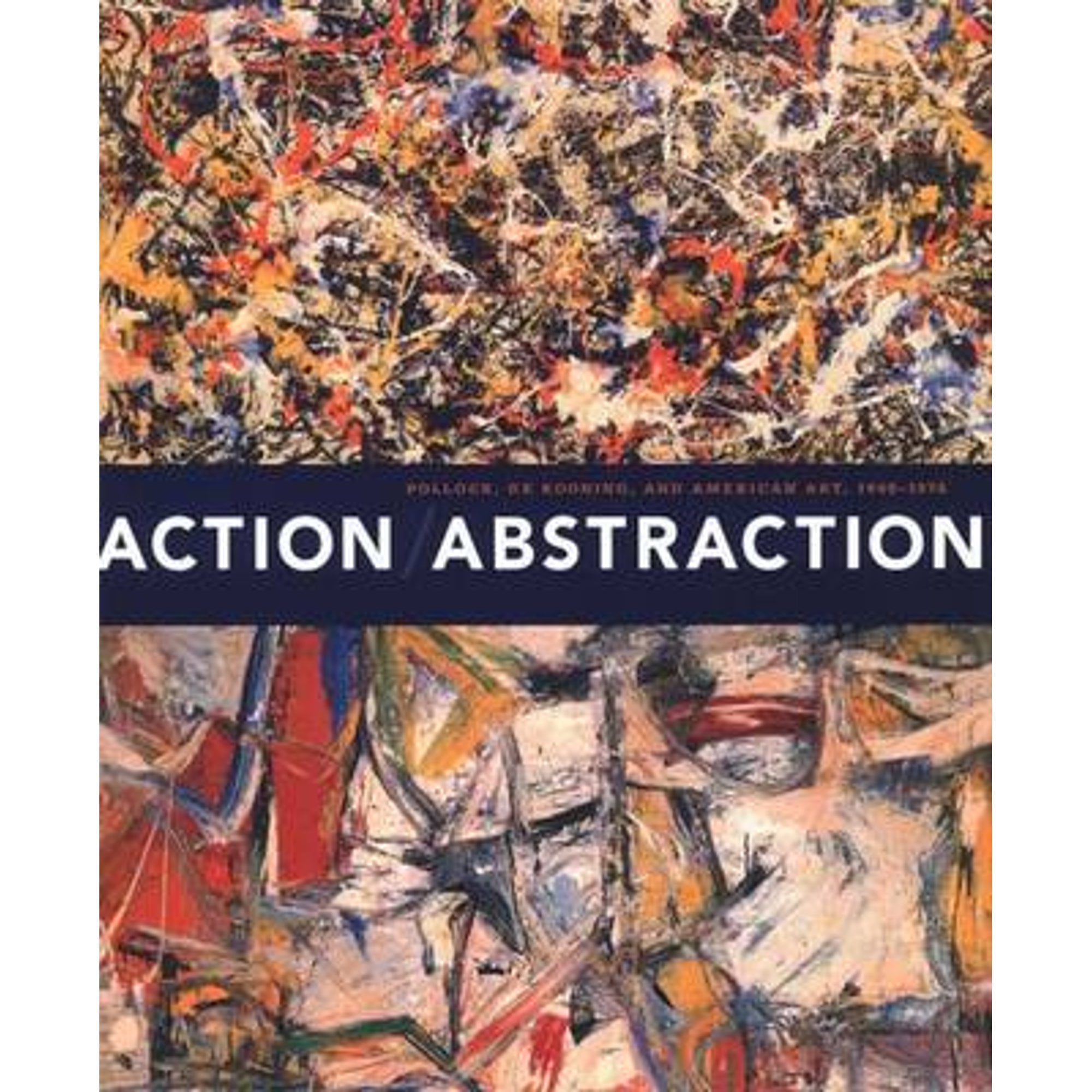 Pre-Owned Action/Abstraction: Pollock, de Kooning, and American Art ...
