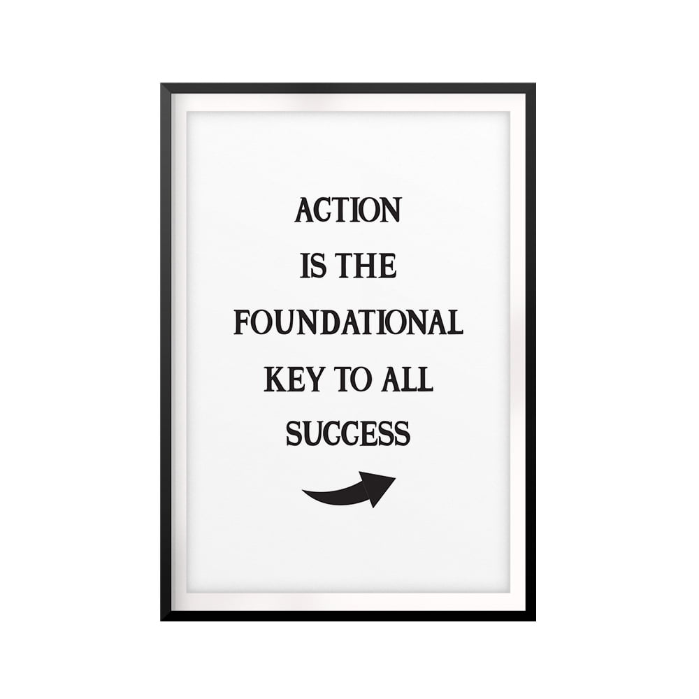 Action Is The Foundational Key To All Success 5 x 7 UNFRAMED Print ...